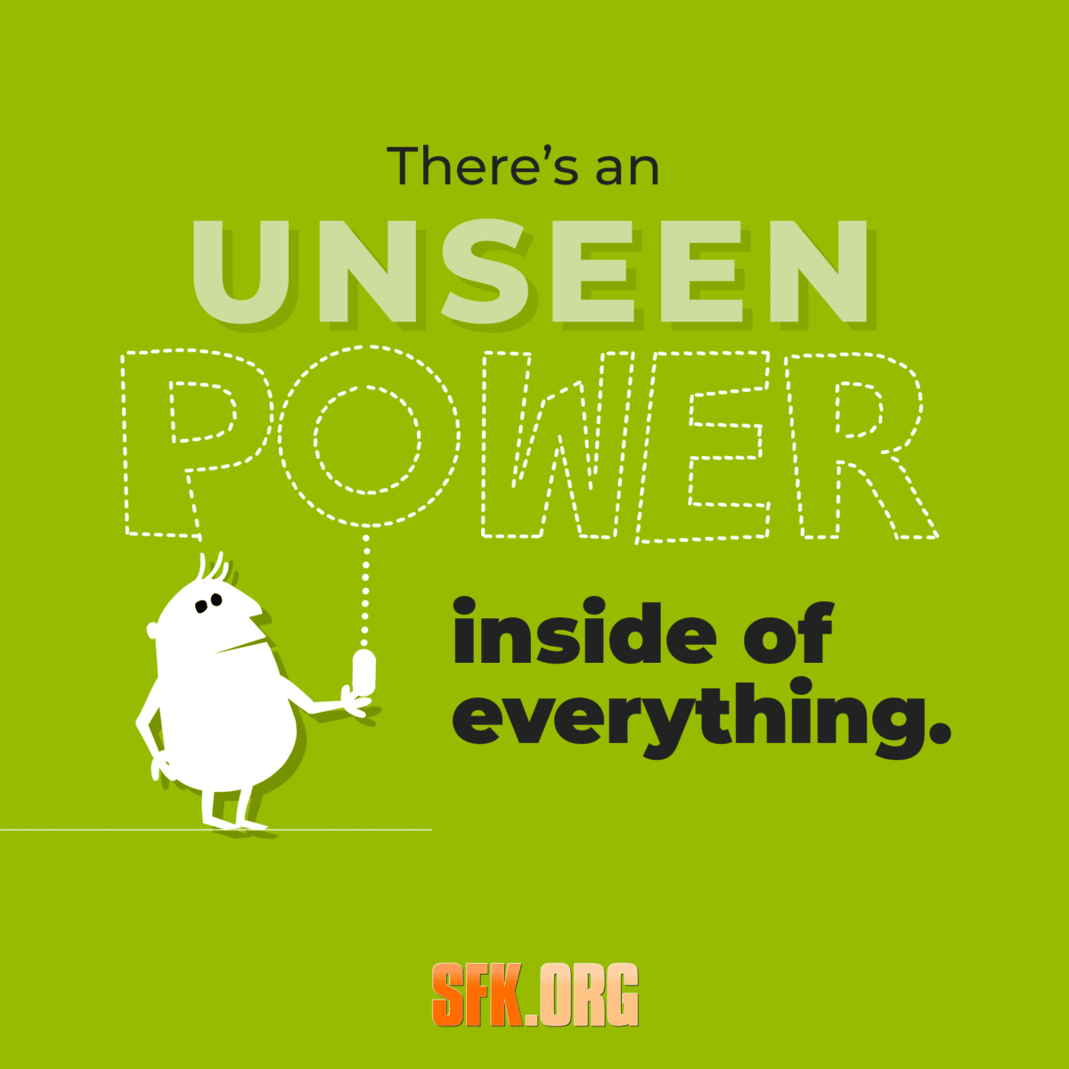 The Unseen Power inside of everything | SFK Blog