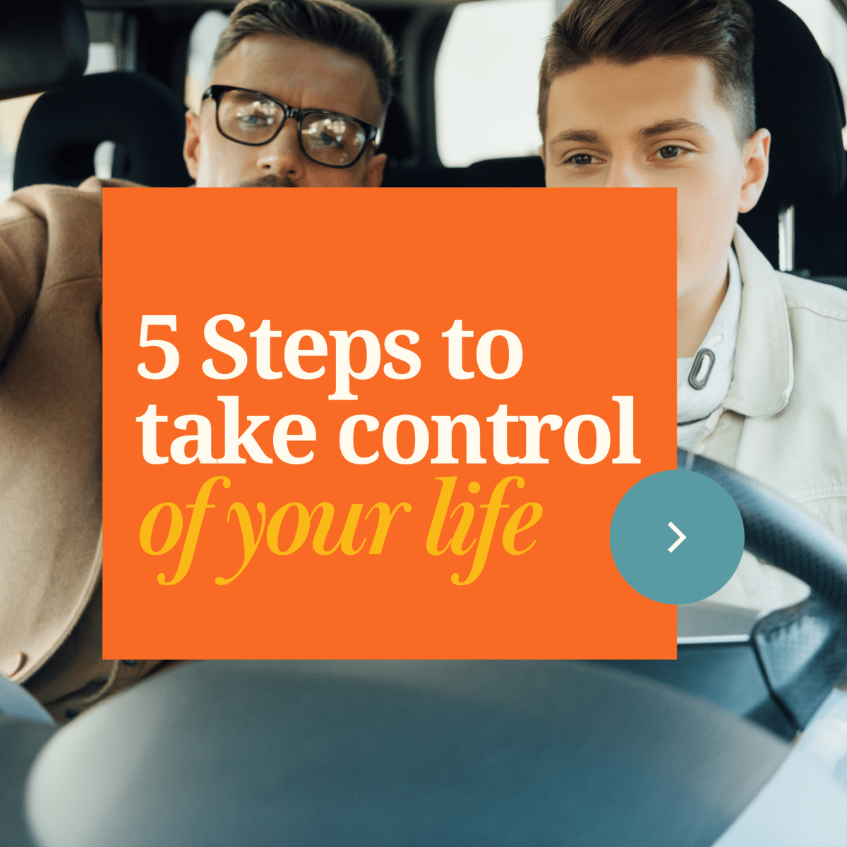 5 Steps to take control of your life