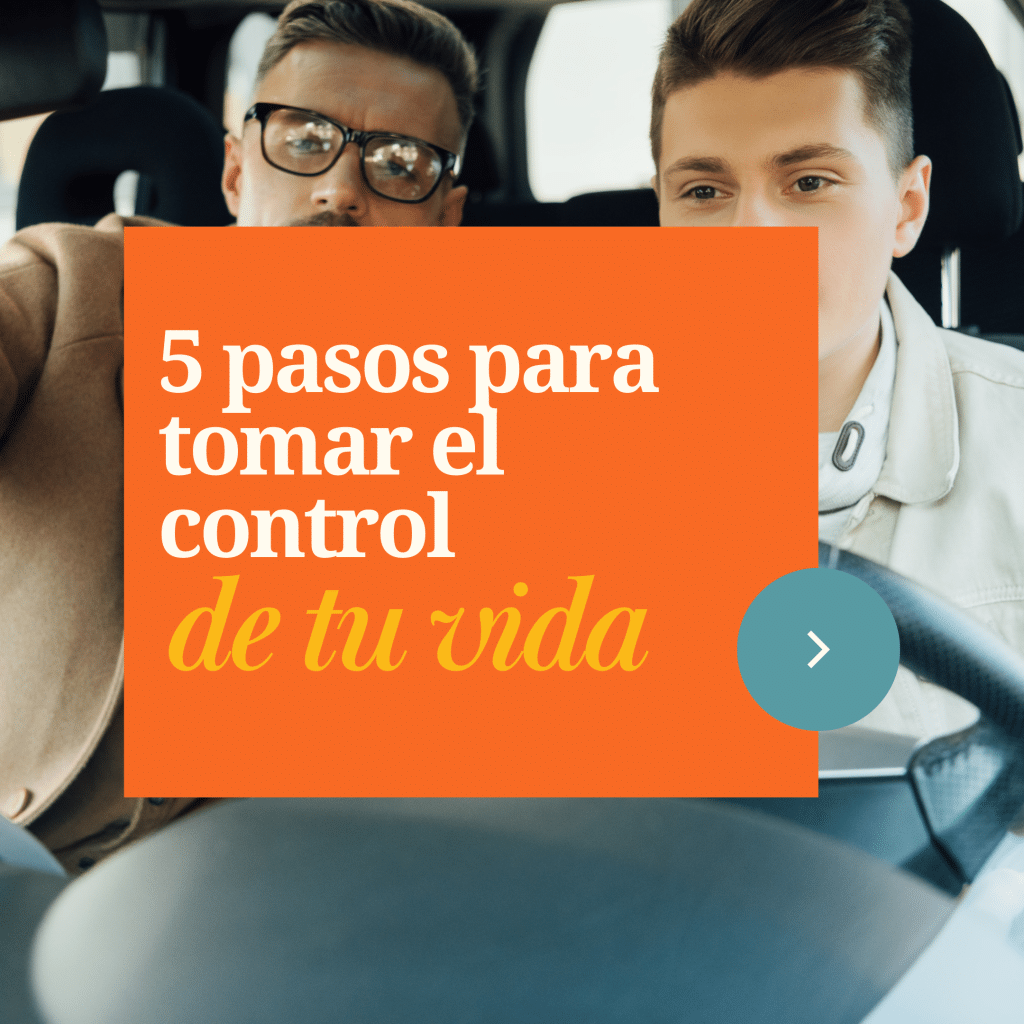 5 pasos para tomar el control de tu vida
